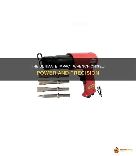 The Ultimate Impact Wrench Chisel Power And Precision Shuntool