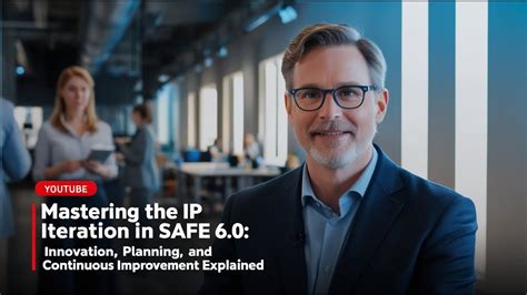 Mastering The Ip Iteration In Safe 6 0 Innovation Planning And