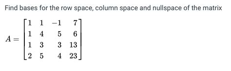 Solved Find Bases For The Row Space Column Space And Chegg