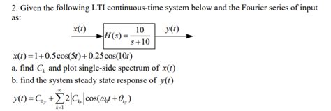 Solved Given The Following LTI Continuous Time System Chegg
