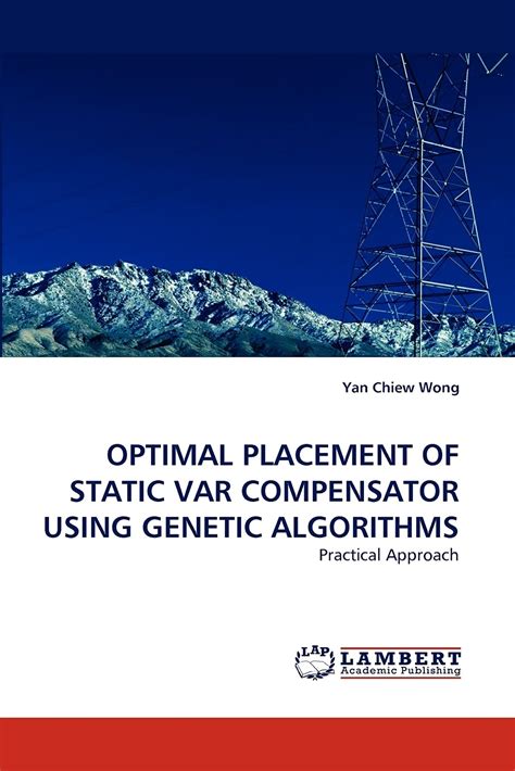Optimal Placement Of Static Var Compensator Using Genetic Algorithms Practical Approach Wong