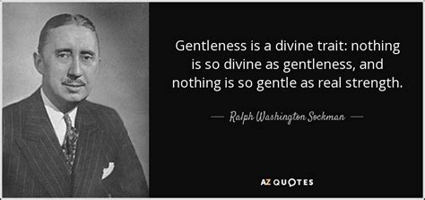 Ralph Washington Sockman Quote Gentleness Is A Divine Trait Nothing