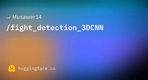 Musawer14 Fight Detection 3dcnn · Hugging Face