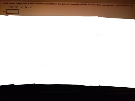 Solved List All Possible Rational Zeros Given By The Rational Zeros Theorem But Dont Check To