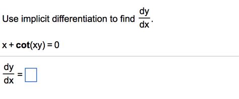 solved dy use implicit differentiation to find x cot xy