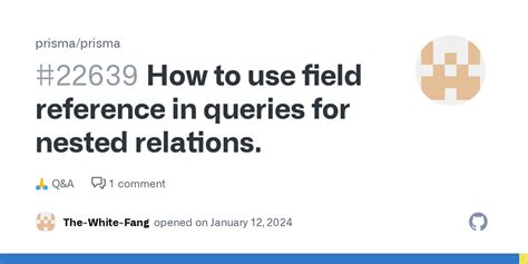 How To Use Field Reference In Queries For Nested Relations · Prisma Prisma · Discussion 22639