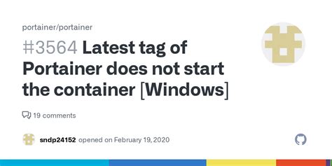 Latest Tag Of Portainer Does Not Start The Container Windows · Issue 3564 · Portainer