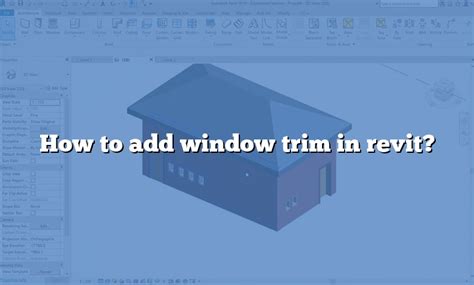 How To Add Window Trim In Revit