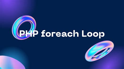 Mastering The Php Foreach Loop Your Guide To Easy Iteration