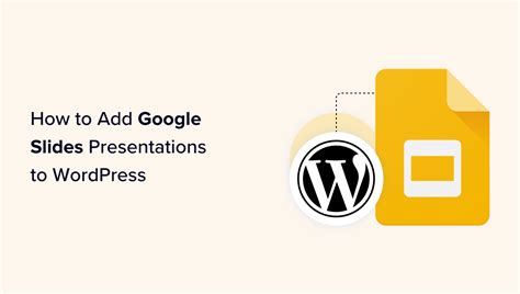 How To Add Google Slides Presentations To WordPress Methods