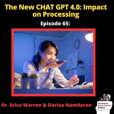 65 The New Chat Gpt 40 Impact On Processing Executive Function