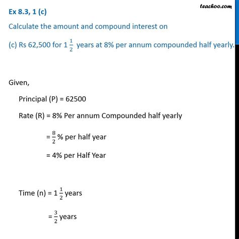 Question 1 1 C Rs 62 500 For 1 1 2 Years At 8 Compounded Half Yea