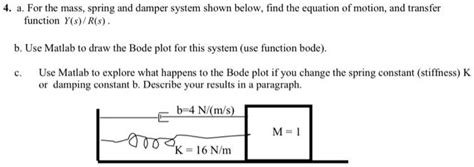 4 A For The Mass Spring And Damper System Shown Below Find The