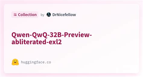 qwen qwq 32b preview abliterated exl2 a drnicefellow collection