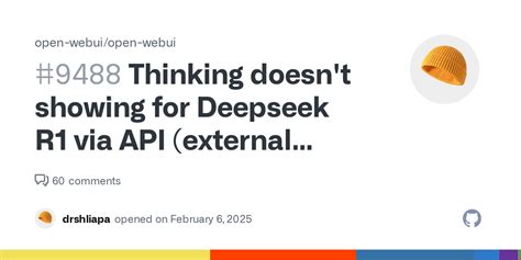 thinking doesn t showing for deepseek r1 via api external connection · issue 9488 · open