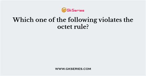 Which One Of The Following Violates The Octet Rule