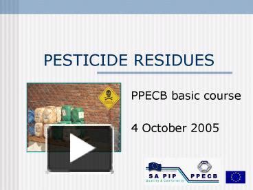PESTICIDE RESIDUES Presentation Free To View
