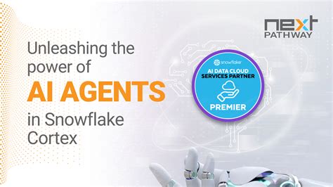 Unleashing The Power Of Ai Agents In Snowflake Cortex