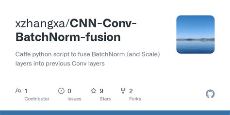 GitHub Xzhangxa CNN Conv BatchNorm Fusion Caffe Python Script To