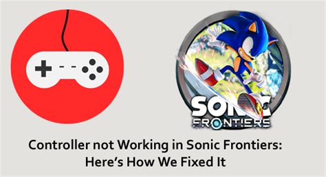 Controller Not Working In Sonic Frontiers Heres How We Fixed It
