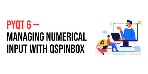 PyQt6 Managing Numerical Input With QSpinBox