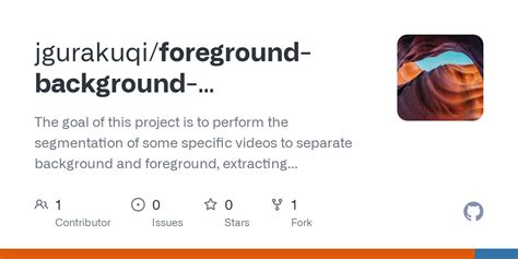Github Jgurakuqiforeground Background Segmentation The Goal Of This Project Is To Perform