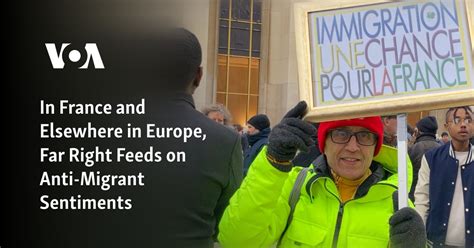 In France And Elsewhere In Europe Far Right Feeds On Anti Migrant