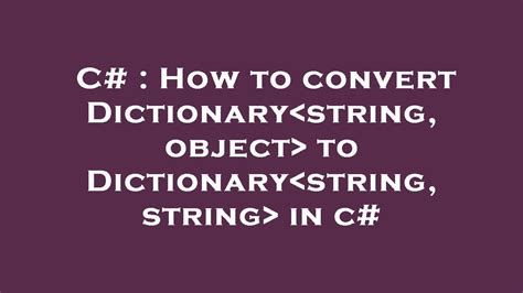 C How To Convert Dictionary String Object To Dictionary String