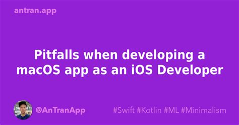 Pitfalls When Developing A Macos App As An Ios Developer An Tran
