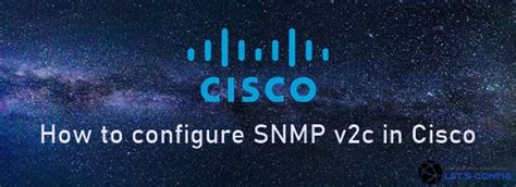 How To Configure SNMP V C In Cisco IOS Devices LetsConfig