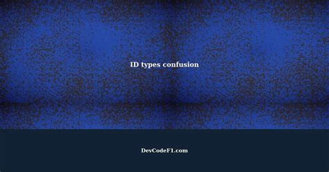Avoid Confusing 2 Different Id Types