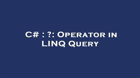 C Operator In Linq Query Youtube