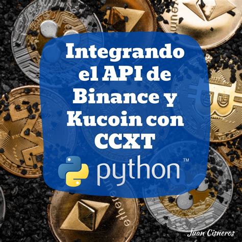 Integrando El Api De Binance Y Kucoin Con Ccxt En Python Negocios