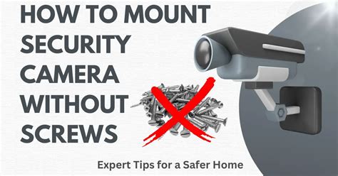 How To Mount Security Camera Without Screws Expert Tips For A Safer Home
