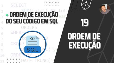 Qual A Ordem De ExecuÇÃo Do Sql Curso De Sql 19 Youtube