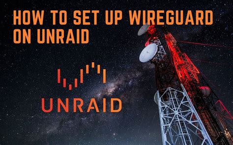How To Set Up WireGuard On UnRAID