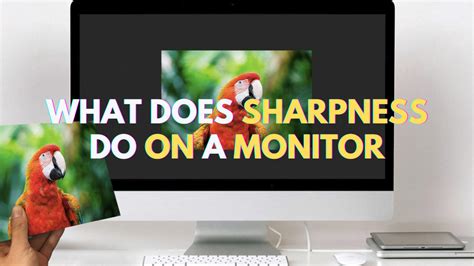 What Does Sharpness Do On A Monitor The Ultimate Guide To Optimal Display Settings Arzopa