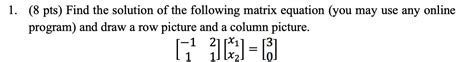 Solved Pts Find The Solution Of The Following Matrix Chegg Com