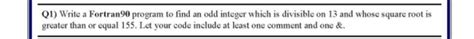 Solved Q1 Write A Fortran 90 Program To Find An Odd Integer
