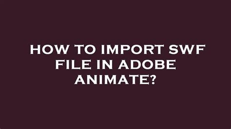 How To Import Swf File In Adobe Animate Youtube
