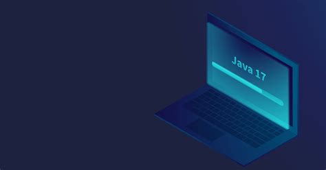 How To Migrate From Java 11 To Java 17 Step By Step Tutorial