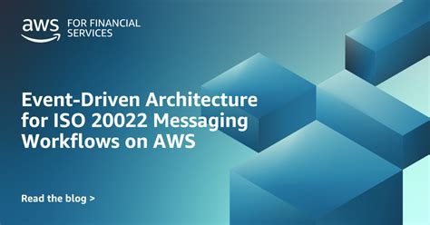 Event Driven Architecture For Iso 20022 Messaging Workflows On Aws