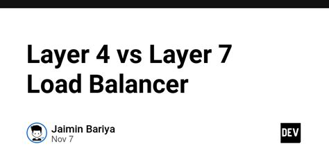Layer 4 Vs Layer 7 Load Balancer Dev Community