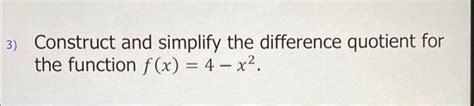 Solved Construct And Simplify The Difference Quotient For
