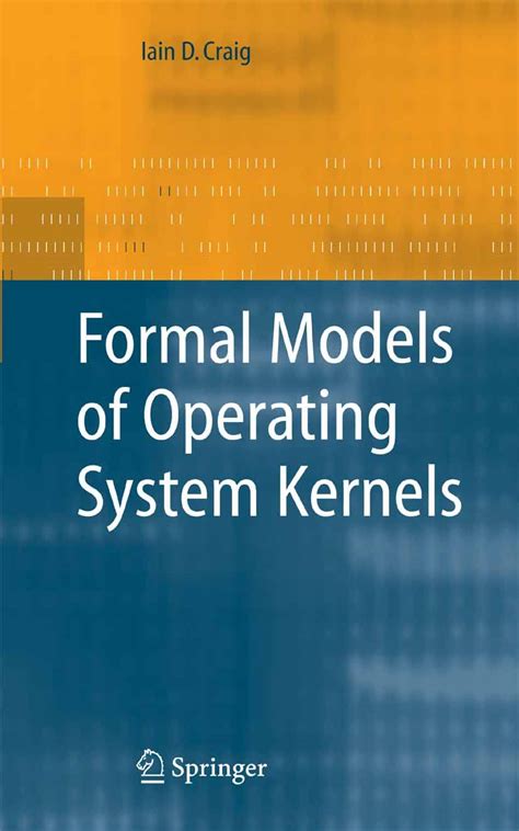 Formal Models Of Operating System Kernels 2007 Craig Iain D