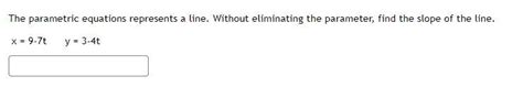 Solved The Parametric Equations Represents A Line Without Chegg Com