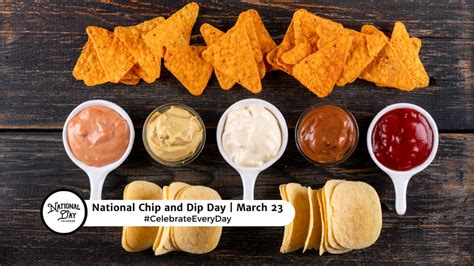 National Chip And Dip Day March 23 National Day Calendar