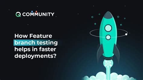 How Feature Branch Testing Helps In Faster Deployments