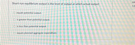 Solved Short Run Equilibrium Output Is The Level Of Output Chegg