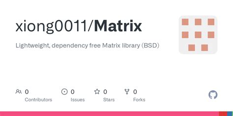 Github Xiong0011 Matrix Lightweight Dependency Free Matrix Library Bsd